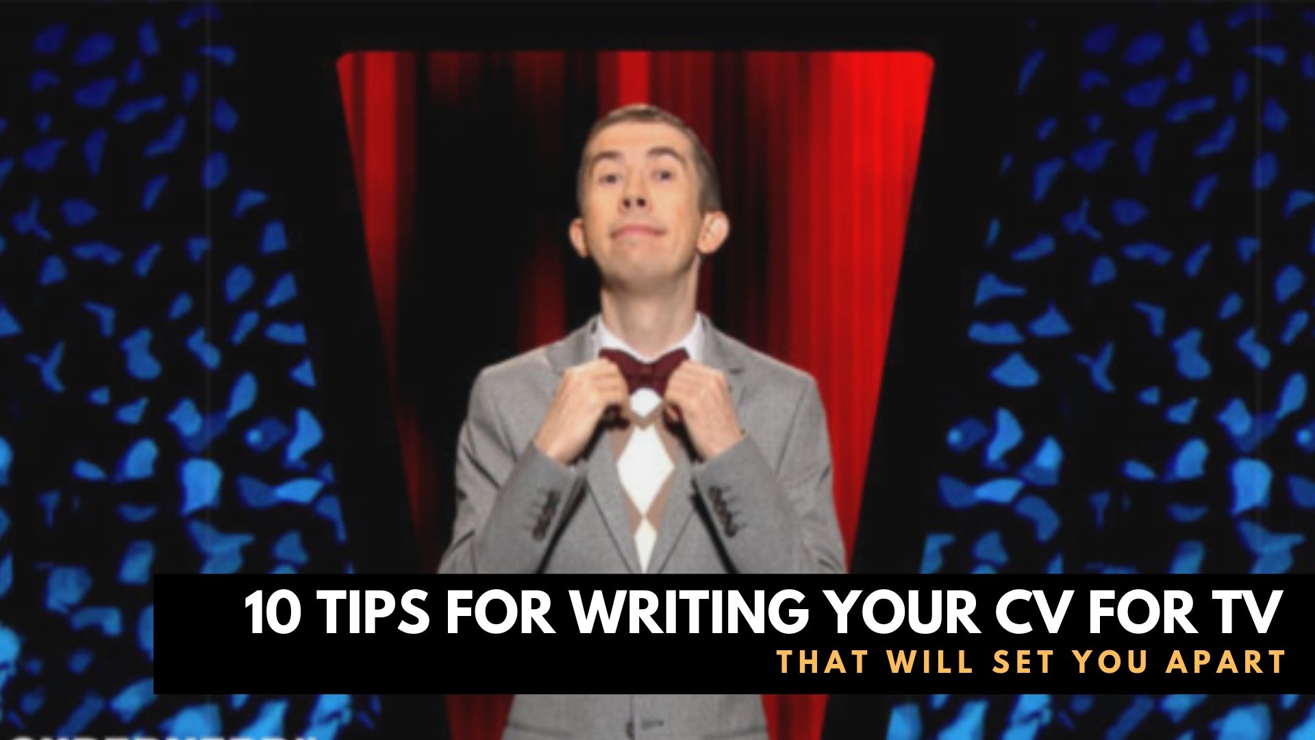 10 Tips for Writing Your CV for TV That Will Set You Apart – Beyond Reality